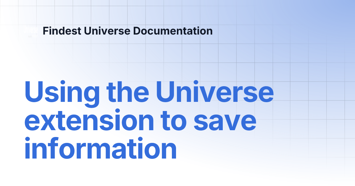 Using the Universe extension to save information | Findest Universe Documentation