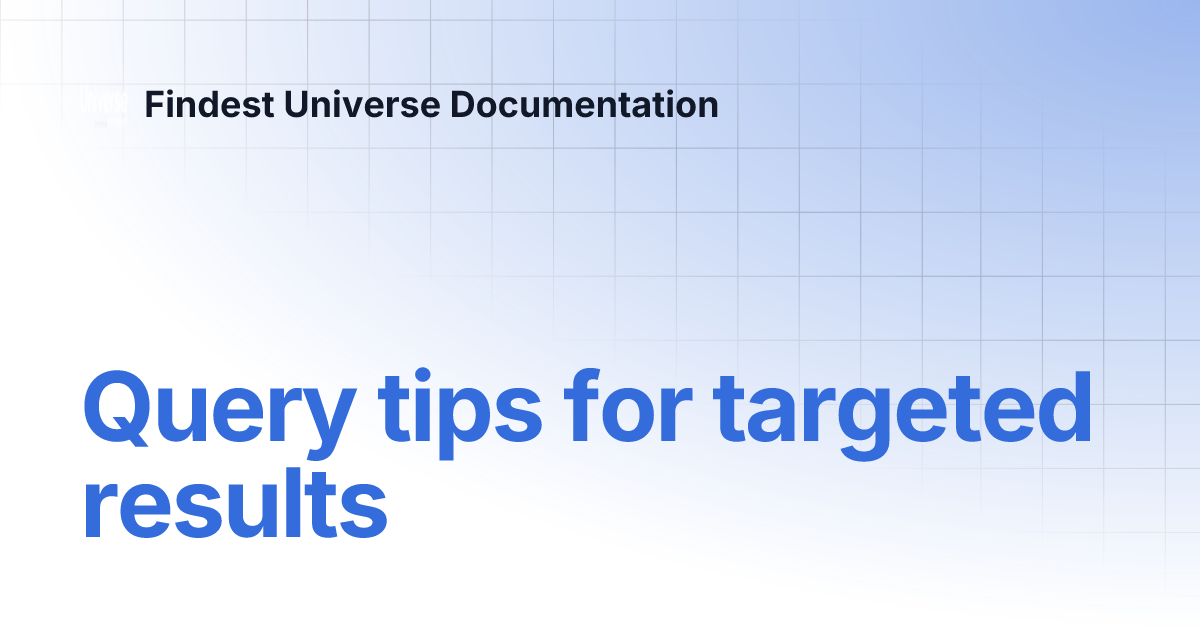 Query tips for targeted results | Findest Universe Documentation