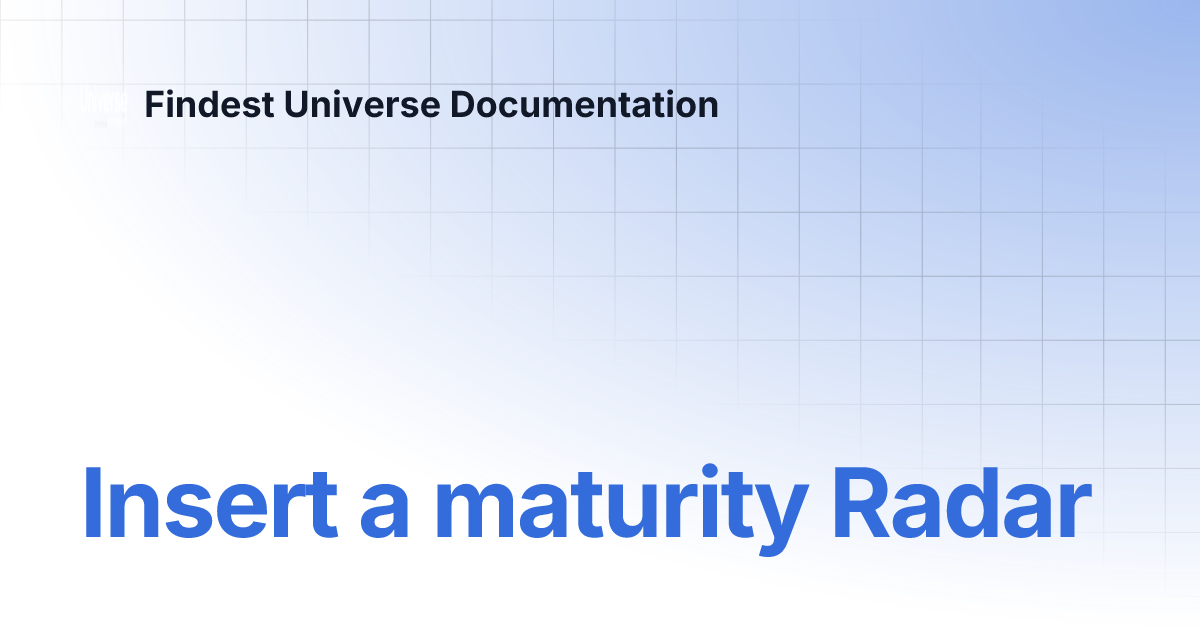 Insert a maturity Radar | Findest Universe Documentation