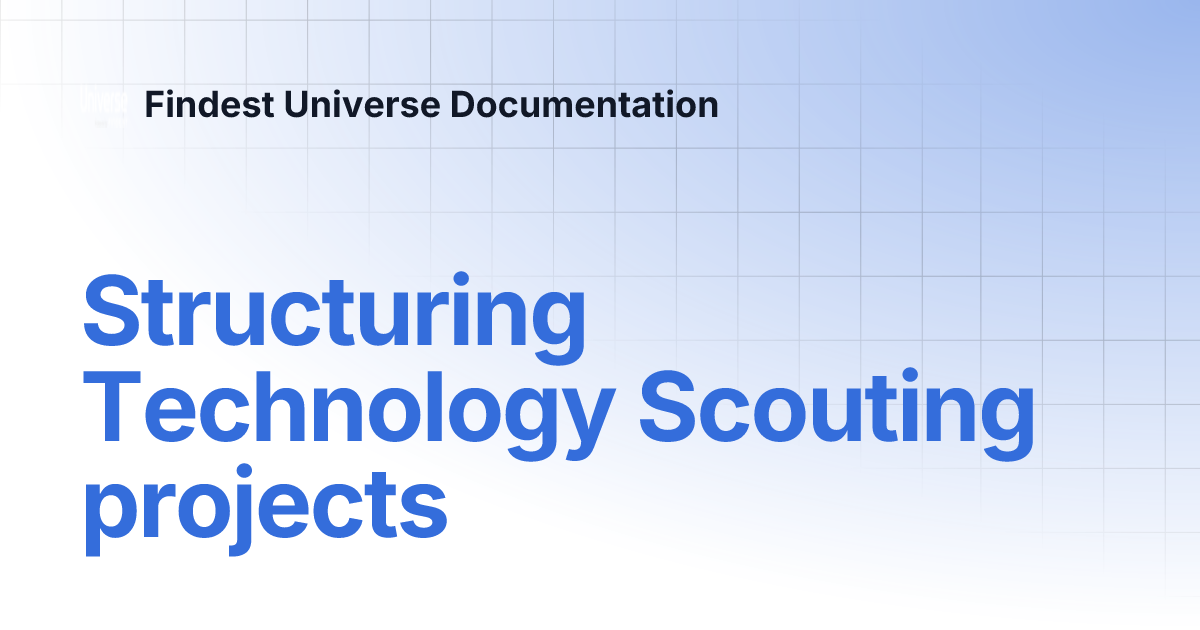 Structuring Technology Scouting projects | Findest Universe Documentation